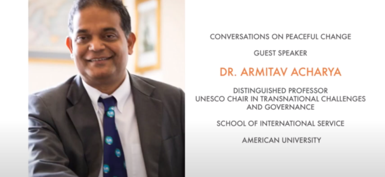 Conversations on Peaceful Change: An Interview with Dr. Amitav Acharya ...