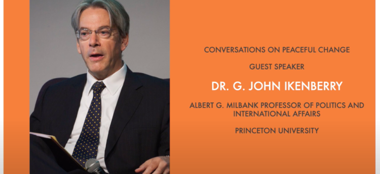 Conversations on Peaceful Change: Dr. G. John Ikenberry on Liberal ...